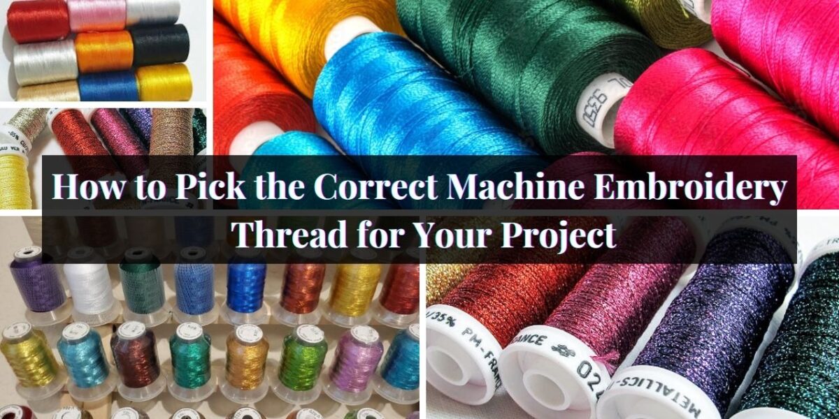 How to Pick the Correct Machine Embroidery Thread - Embroidery Embrace