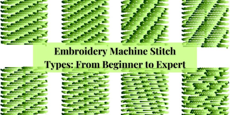 Embroidery Machine Stitch Types: From Beginner to Expert - Embroidery ...